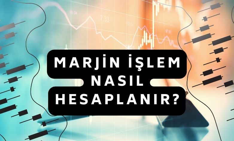 Marjin İşlem Nasıl Hesaplanır? | » 2025